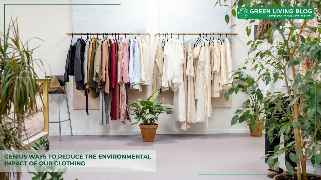 8 Genius Ways to Reduce the Environmental Impact of Clothing