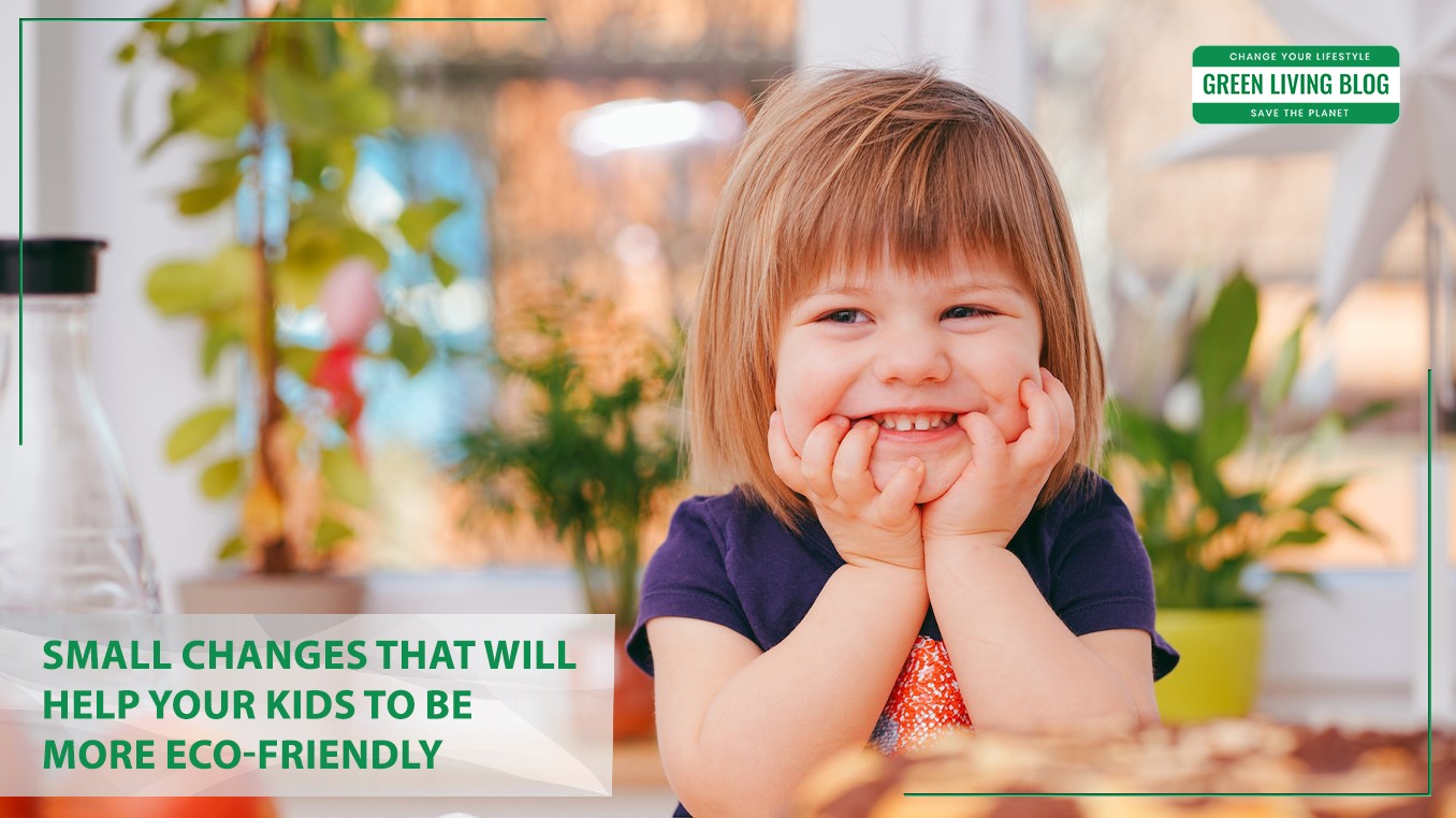 Small Changes That Will Help Kids To Be More Eco-Friendly