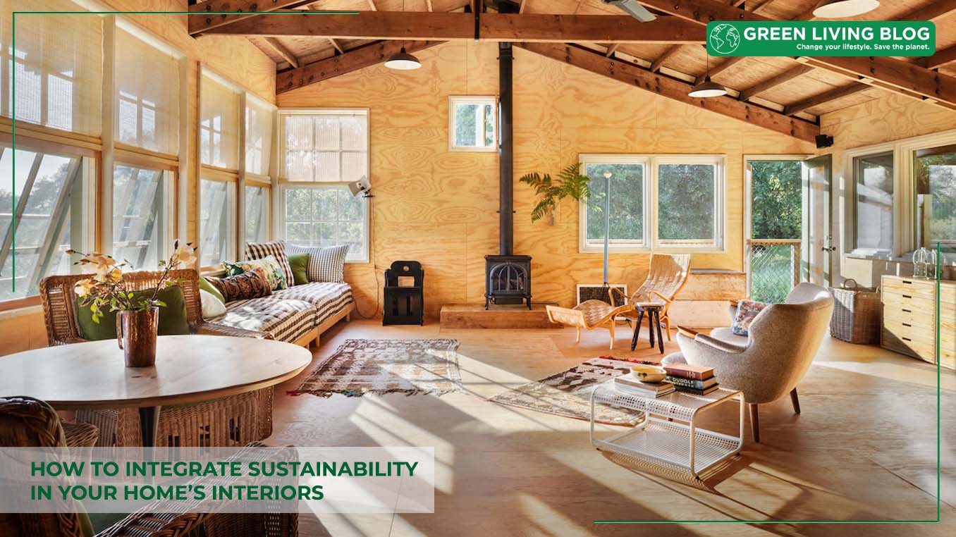 How to Integrate Sustainability in your Home’s Interiors