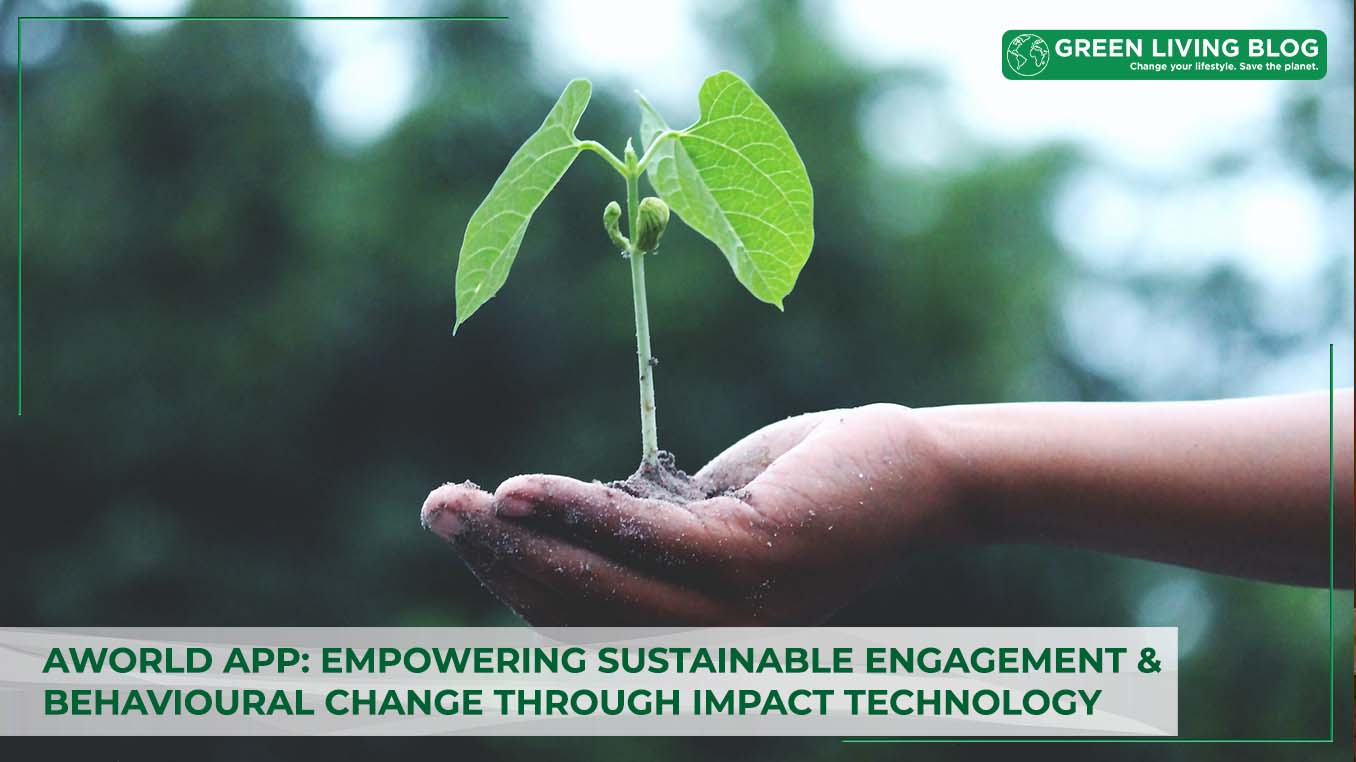 AWorld App: Empowering Sustainable Engagement & Behaviour