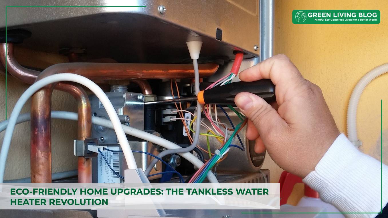 Eco-Friendly Home Upgrades: Tankless Water Heater Revolution